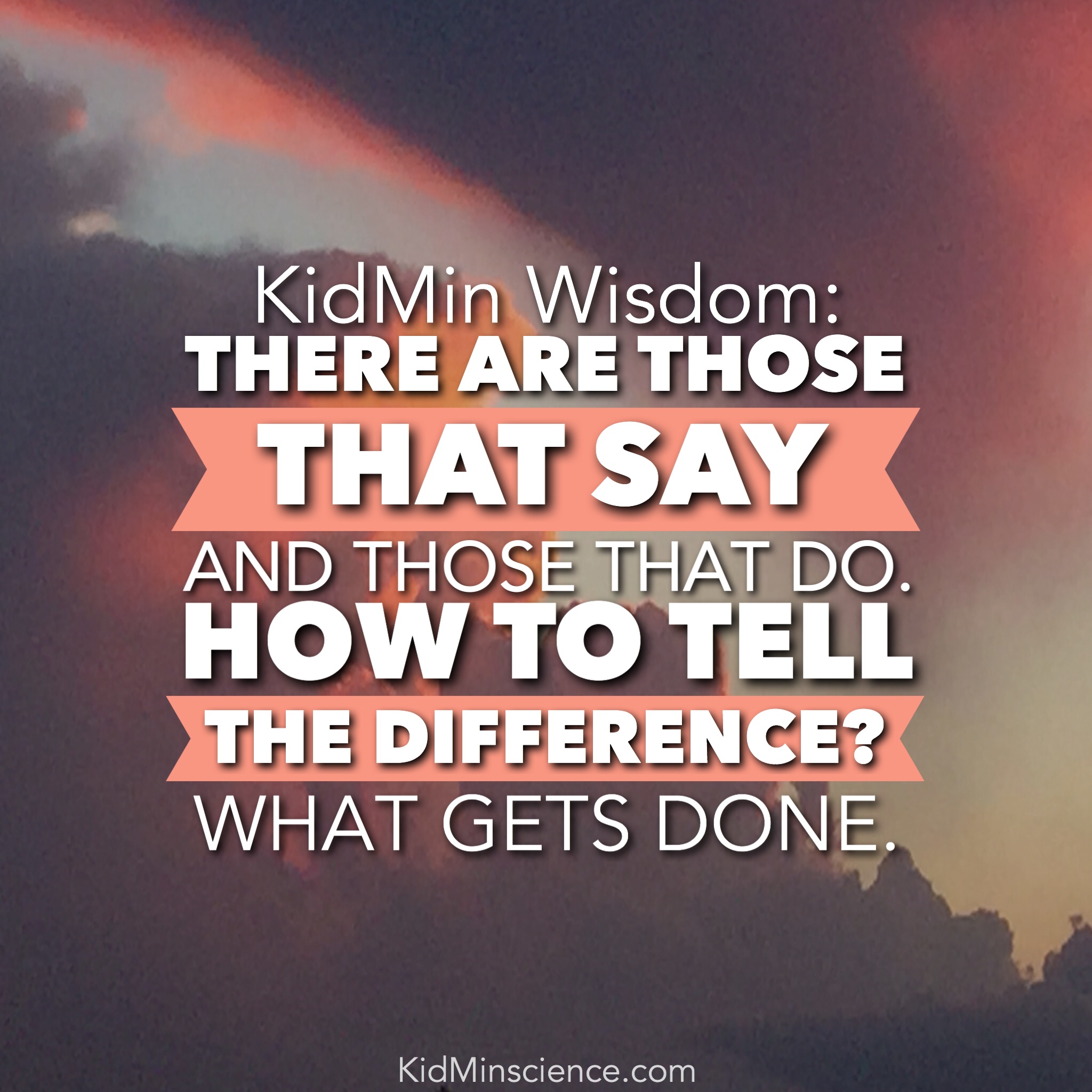 Those who Say and Those who Do - Kidmin Science